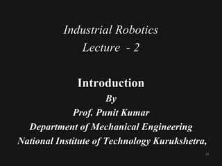 An Introduction to Robotics by Dr. Punit Kumar Professor NIT ...