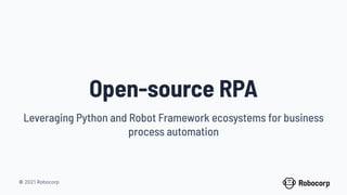 Open-source RPA: Leveraging Python and Robot Framework ecosystems for business process ...