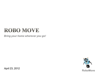 Robo Move (Technology Entrepreneurship Venture Lab 2012) | PPT