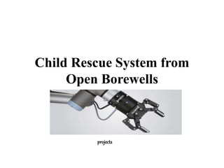 Borewell Rescue system | PPTX