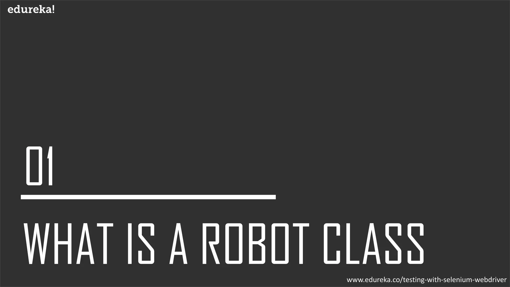 What Is Robot Class In Selenium Webdriver Edureka Ppt