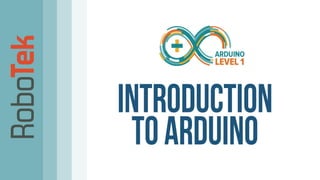 RoboTek Arduino Level 1.pptx | Robotics | Technology & Computing