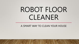 Robot floor cleaner.pptx jgvuvuvvvvvvvvvvvvvvvvv | PPTX | Home ...