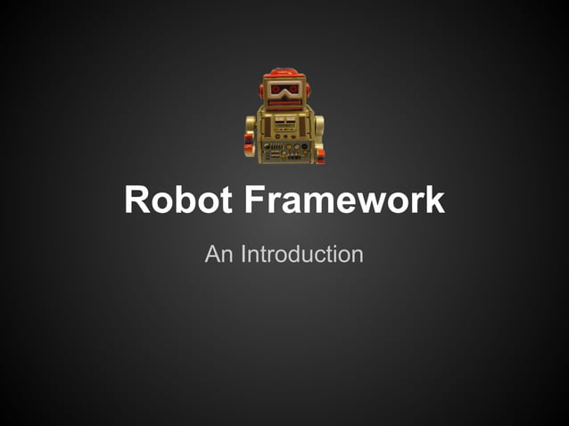 Introduction to Robot Framework (external) | PPT