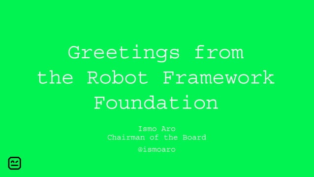 News From Robot Framework Foundation At Robocon 2020 Ppt 