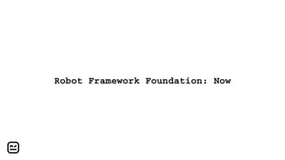 News from Robot Framework Foundation at RoboCon 2020 | PDF