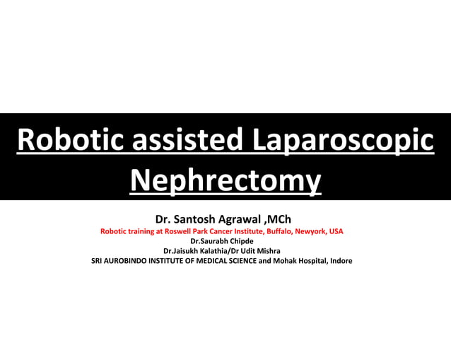 Robotic assisted laparoscopic right nephrectomy | PPT