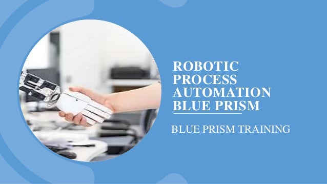 Robotic process automation blue prism Robotic process automation blue prism