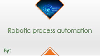Robotic process automation Project.pptx