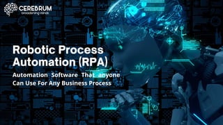 Robotic Process Automation (RPA) Automation Software That anyone Can ...
