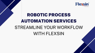 Robotic Process Automation Services: Streamline Your Workflow | PPT