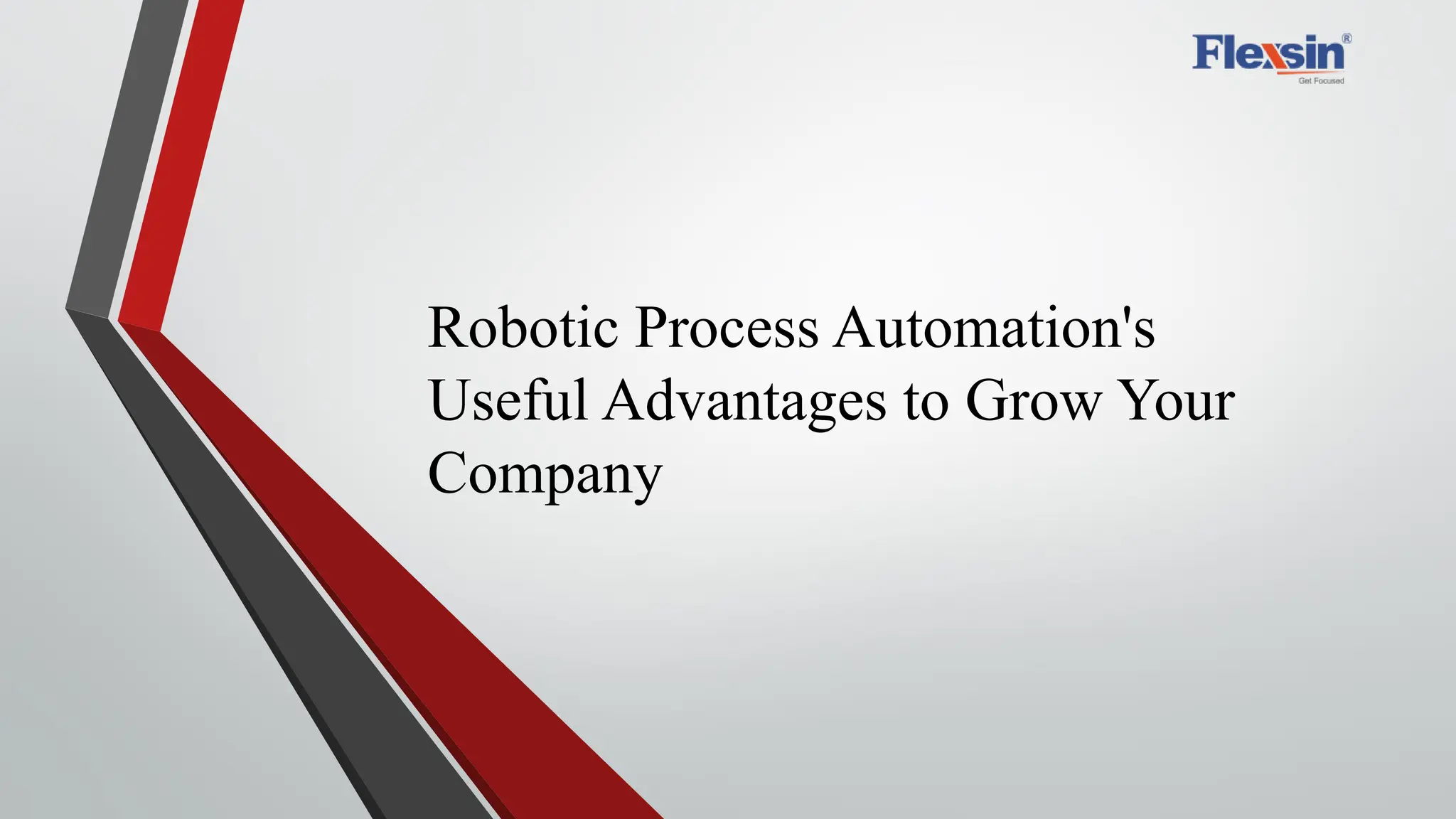Robotic Process Automation's Useful Advantages to Grow Your Company | PPT