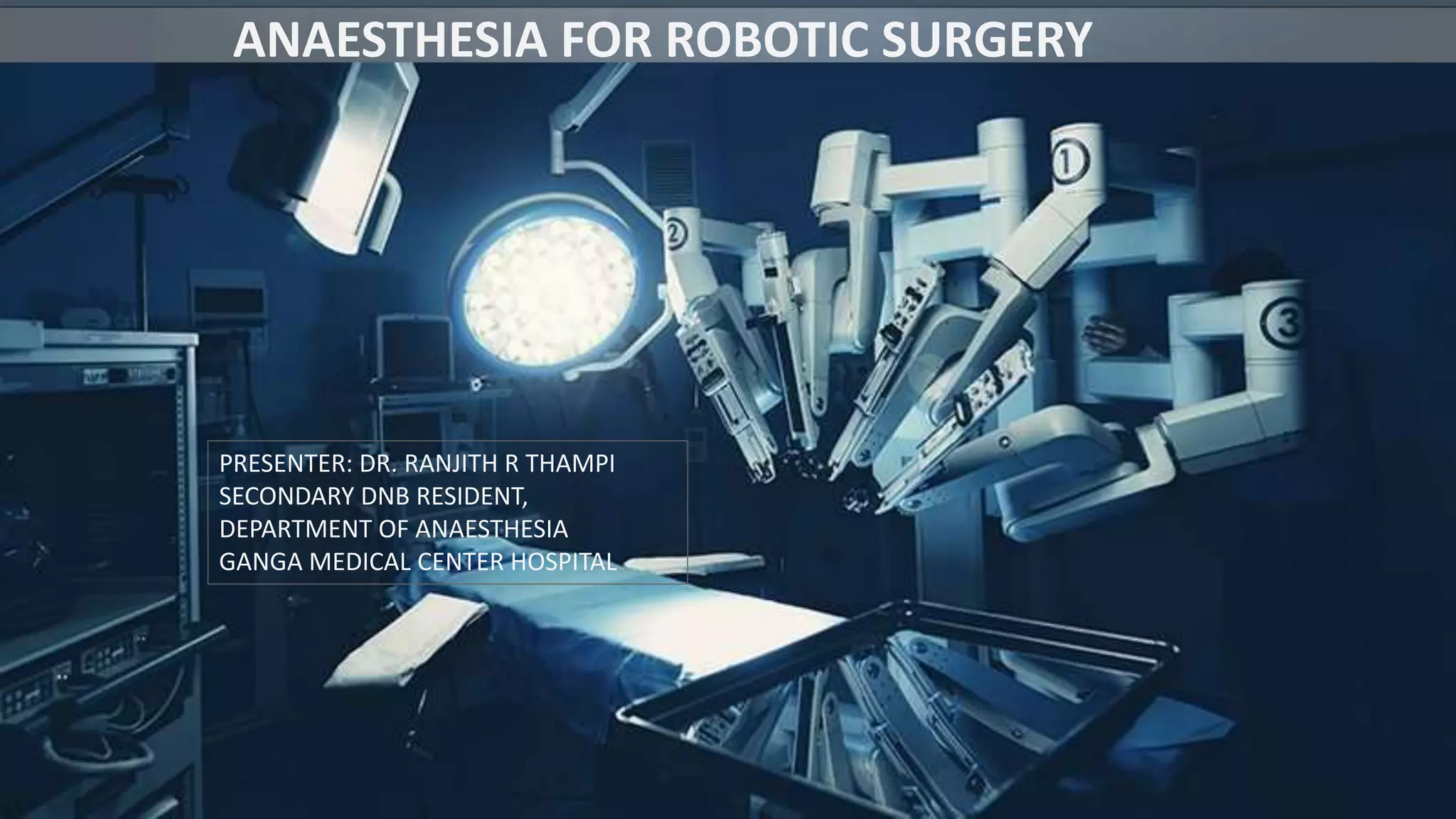 Robotic Surgery- Anaesthesia Considerations | PPTX