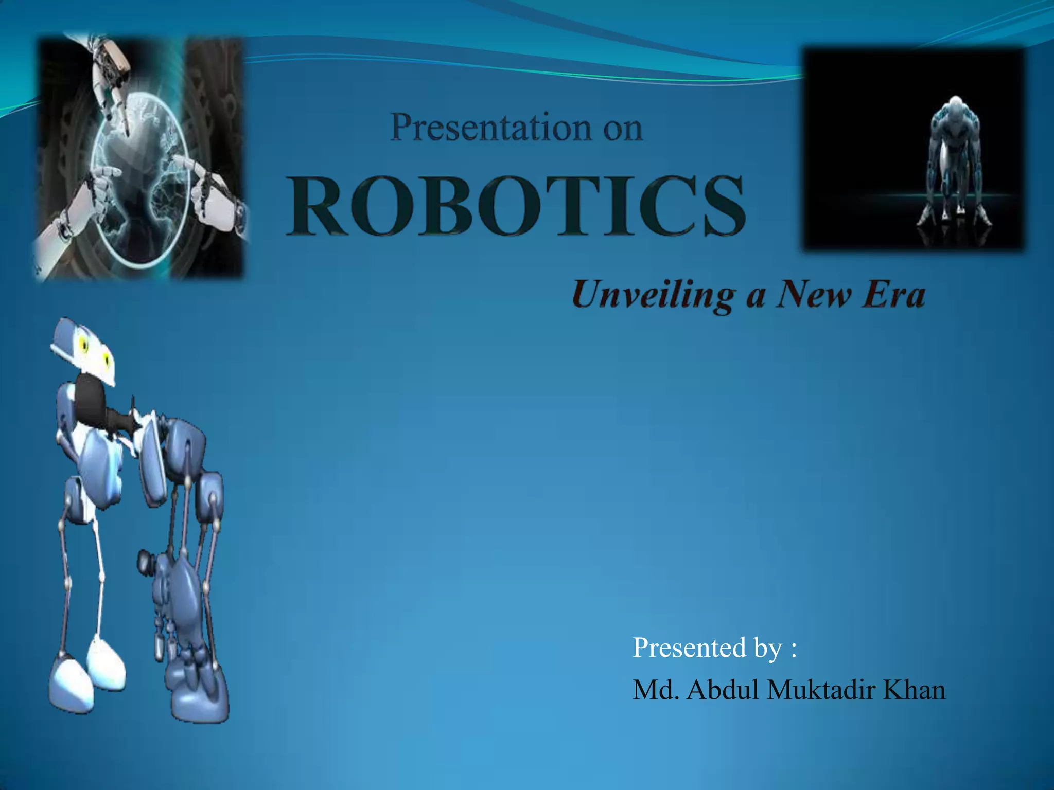 Robotics - unveiling a new era | PPTX