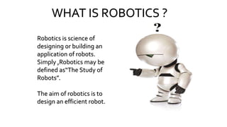 Robotics and Robots | PPTX | Robotics | Technology & Computing