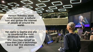 Future Of The Technology: Meet The Sophia The Human-Like Robot | PPTX