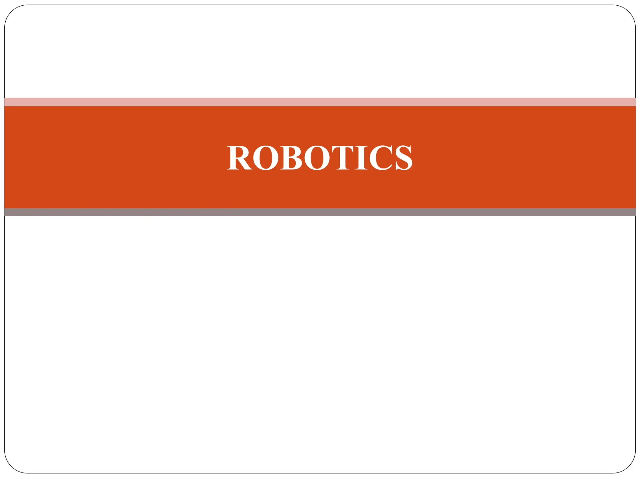 introduction about robotic system.it includes | PPT