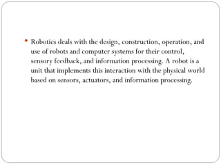 introduction about robotic system.it includes | PPT