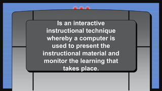 Computer Assisted Instruction.pptx