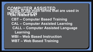 Computer Assisted Instruction.pptx