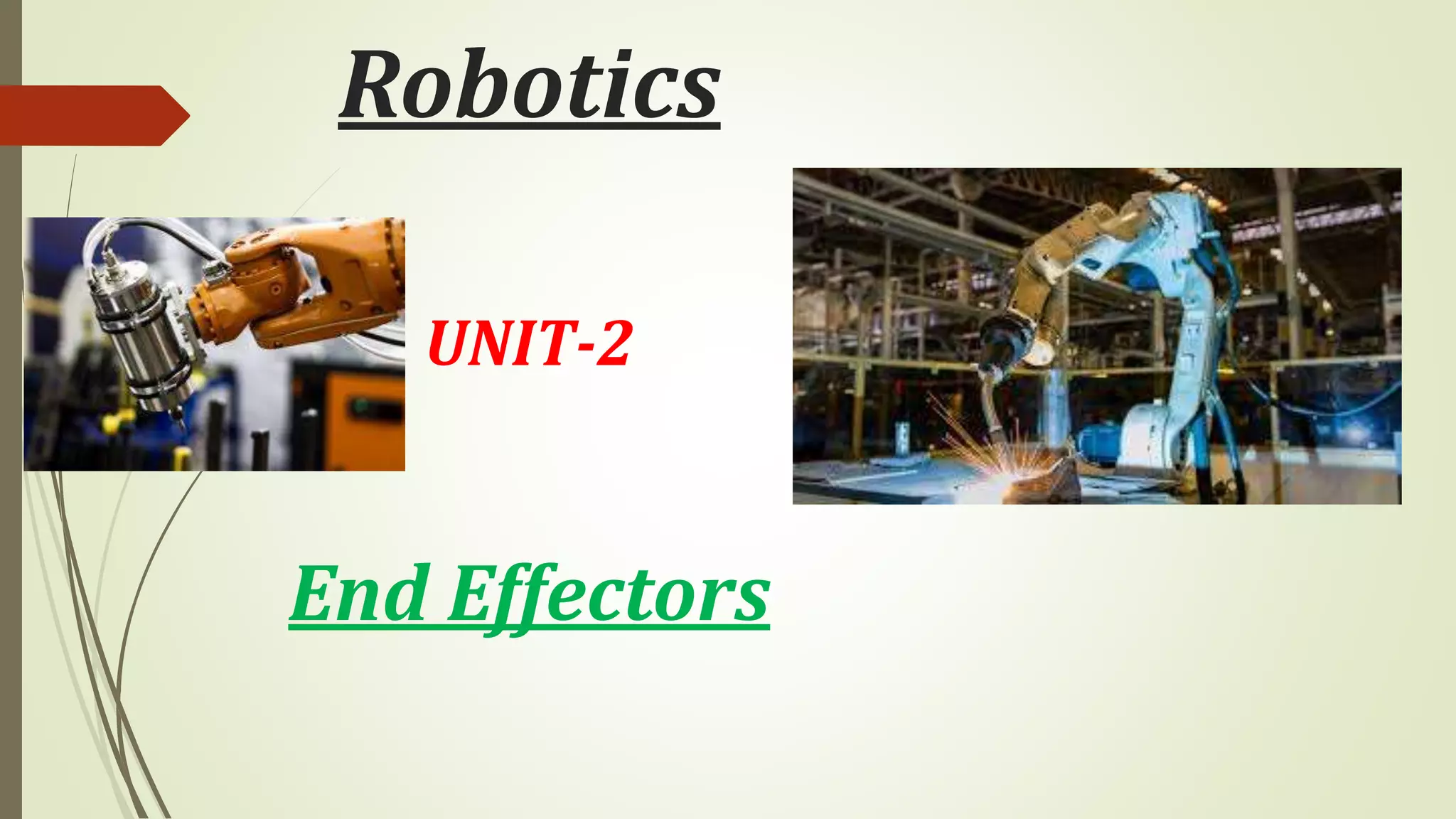 Robotics - unit-2 - end effector | PPTX | Robotics | Technology & Computing