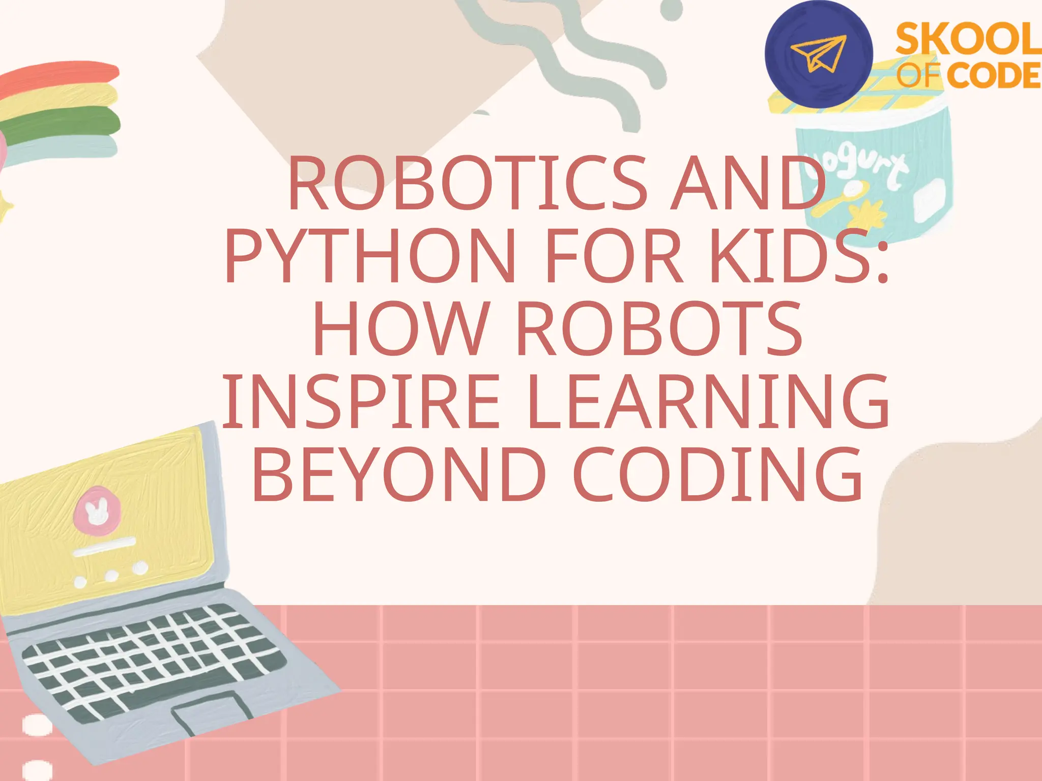 Robotics and Python for Kids How Robots Inspire Learning Beyond Coding.pptx