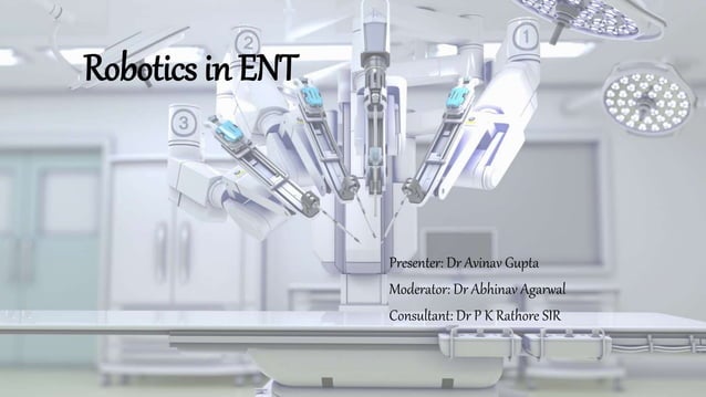 Robotics in ent | PPTX | Ear, Nose and Throat Conditions | Diseases and ...