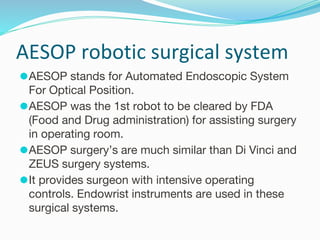 Robotic Telesurgery Robotic surgery is : “ROBOT ASSISTED” SURGERY ...