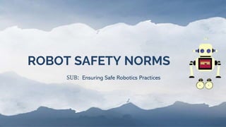 ROBOT SAFETY NORMS.pptx