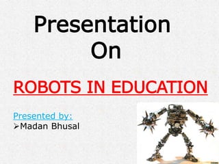Robots in education | PPTX