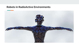 Robots in radio active environments | PPT