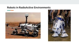 Robots in radio active environments | PPT