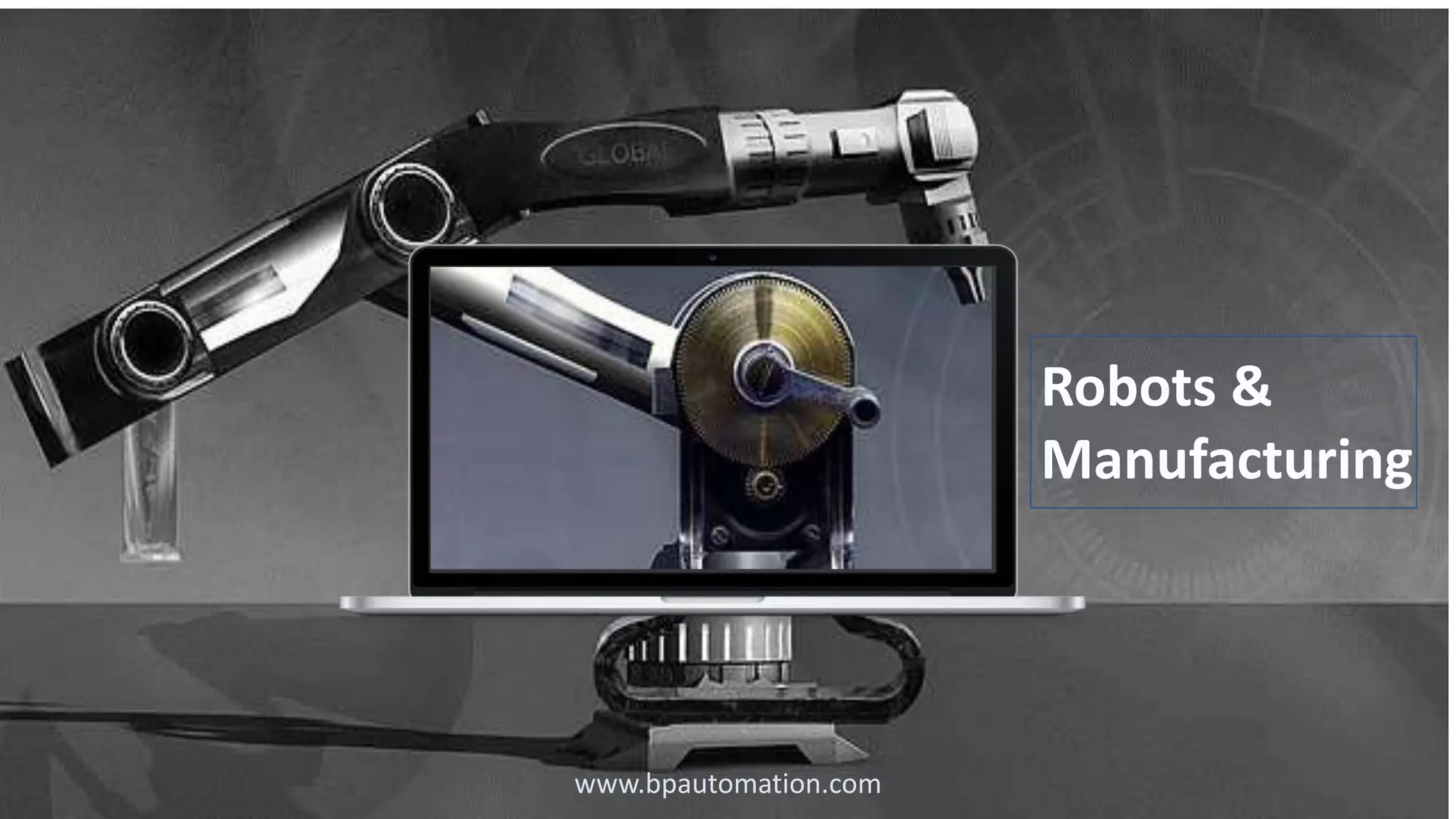 Robots & Manufacturing | Bp Automation | PPTX