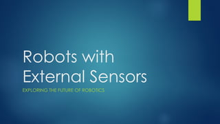 Robots with External Sensorsp prese.pptx