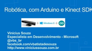 Robótica, com arduino e kinect sdk | PPTX