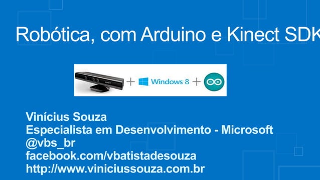 Robótica, com arduino e kinect sdk | PPTX