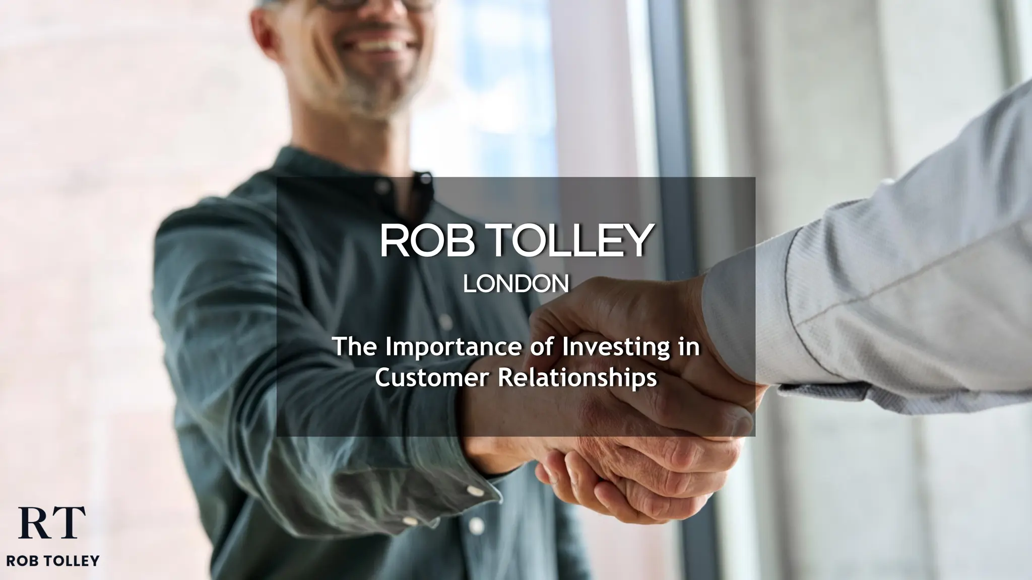 Rob Tolley London - The Importance of Investing in Customer ...