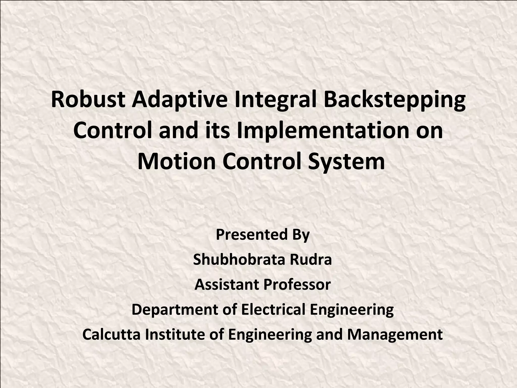 Robust Adaptive Integral Backstepping Control And Its Implementation On