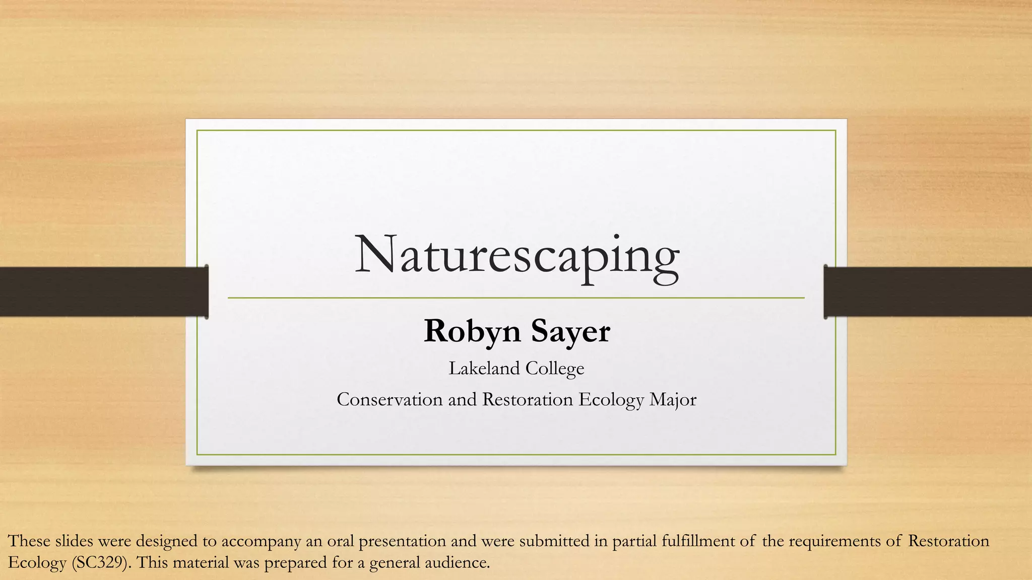 Robyn Sayer - Naturescaping - Restoration Ecology presentation | PPT