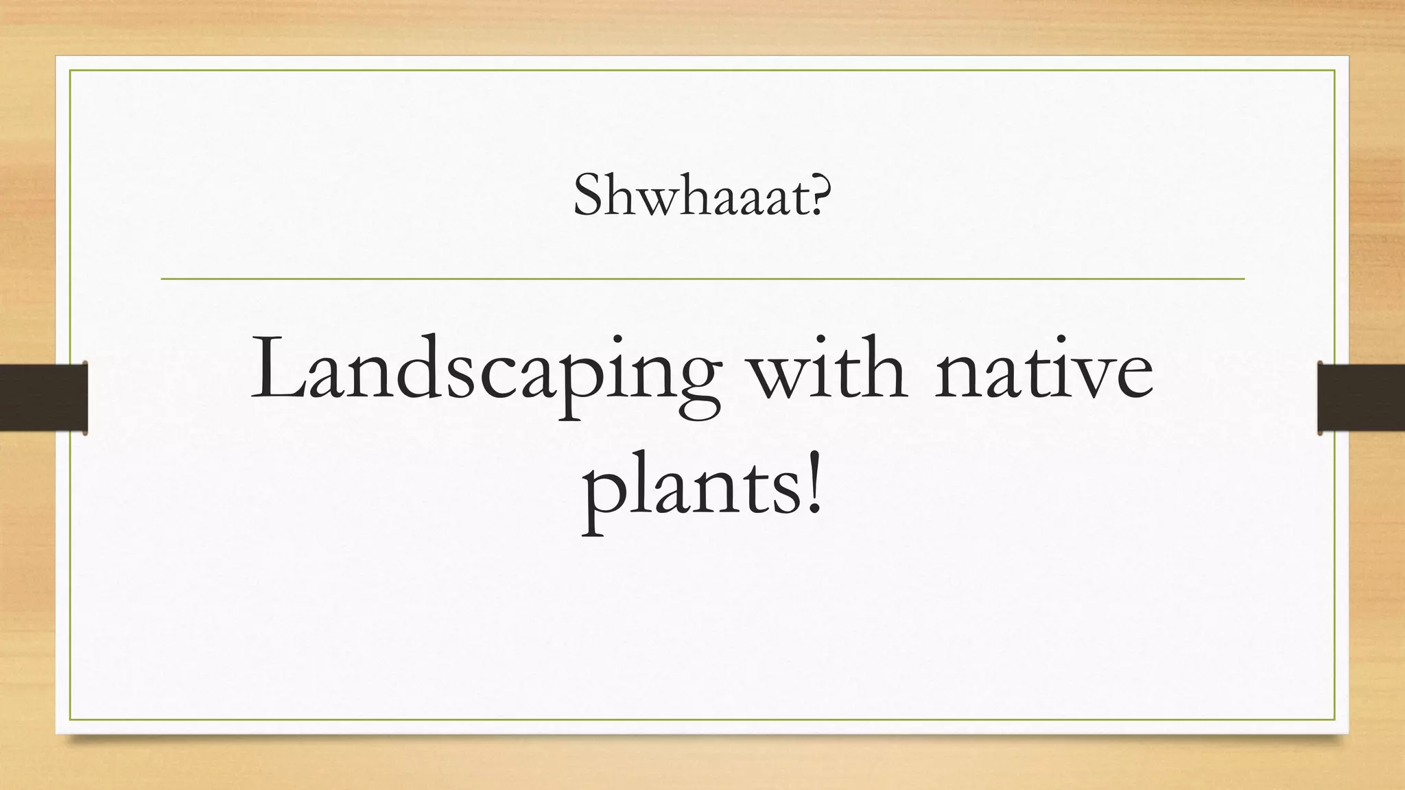 Robyn Sayer - Naturescaping - Restoration Ecology presentation | PPT