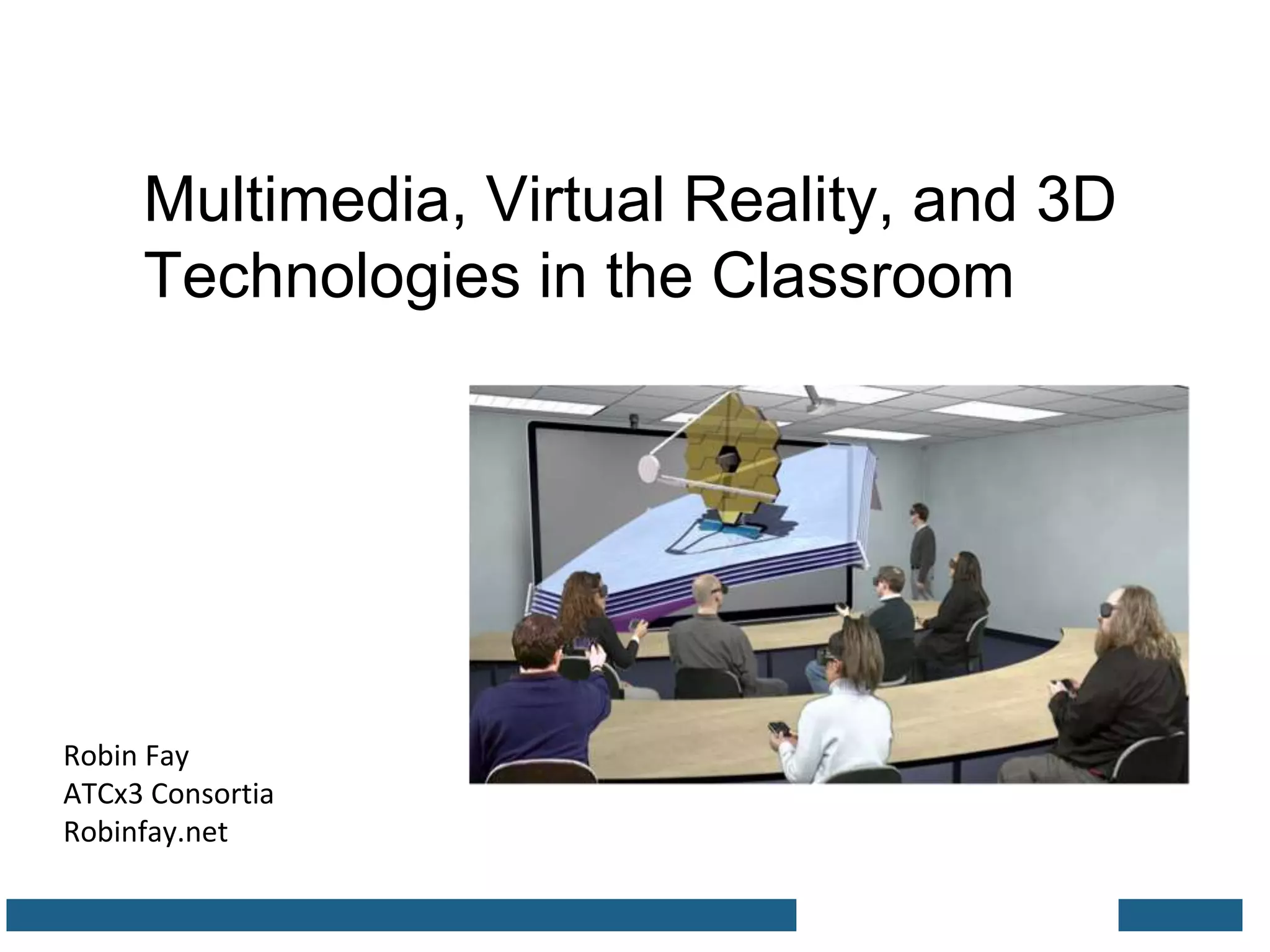 Multimedia, Virtual Reality and 3D Technologies in Higher Ed | PPTX