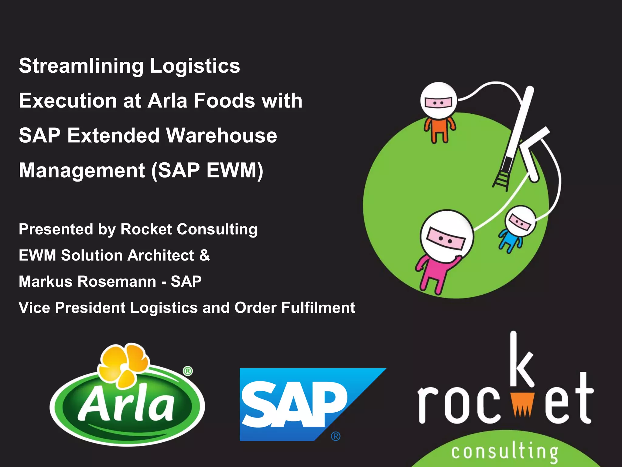 Streamlining logistics execution at Arla Foods with SAP Extended ...