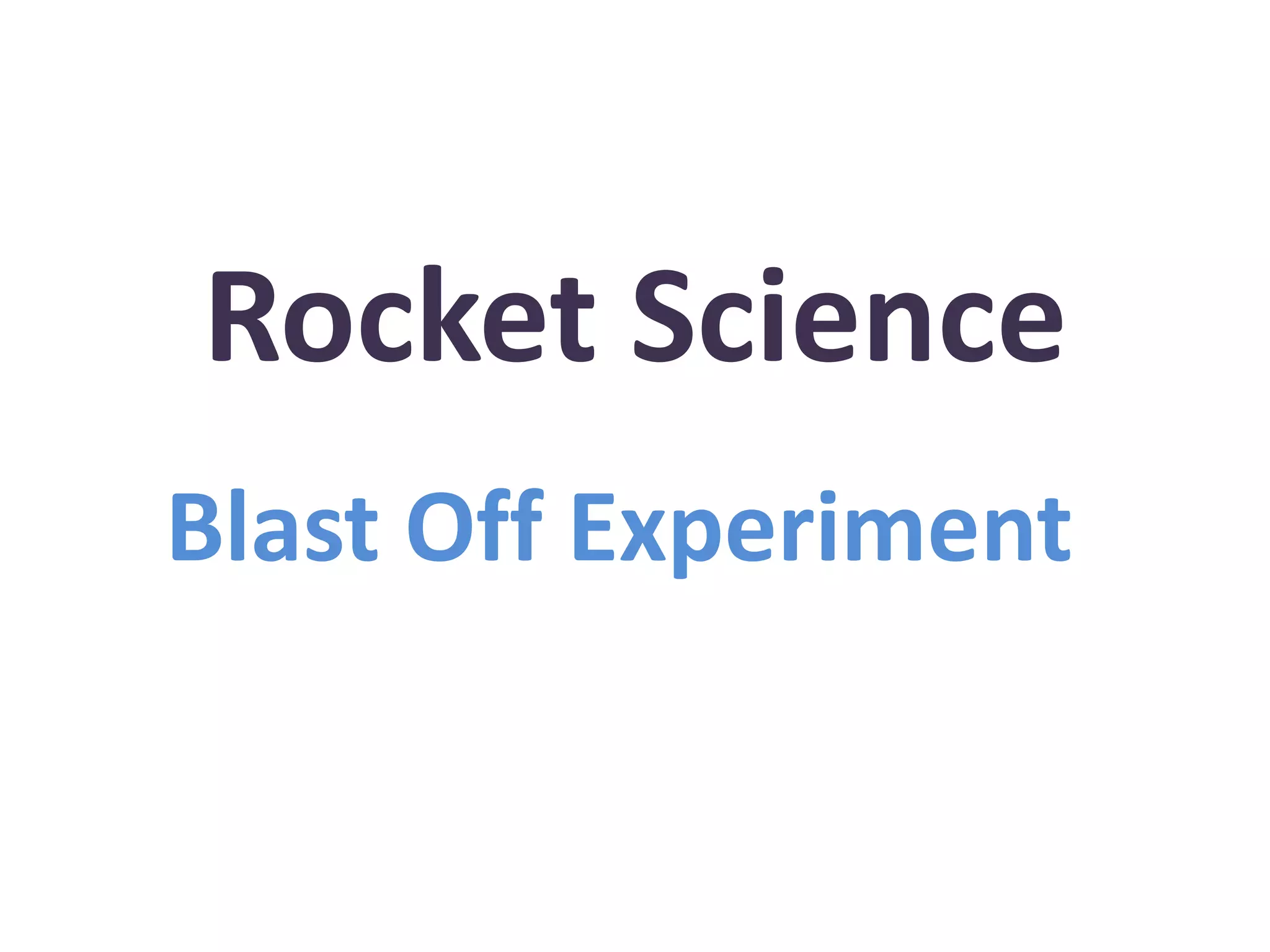 Rocket science experiment for class iv | PPTX