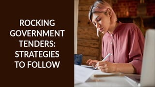 Rocking Government Tenders: Strategies to Follow | PPT