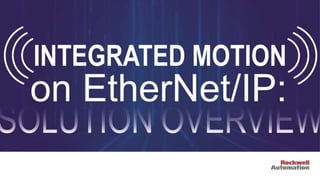 Integrated Motion on EtherNet/IP: Solution Overview | PPTX