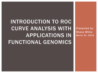 Introduction to ROC Curve Analysis with Application in Functional ...