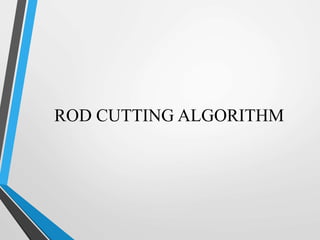 Rod cutting algorithm | PPTX