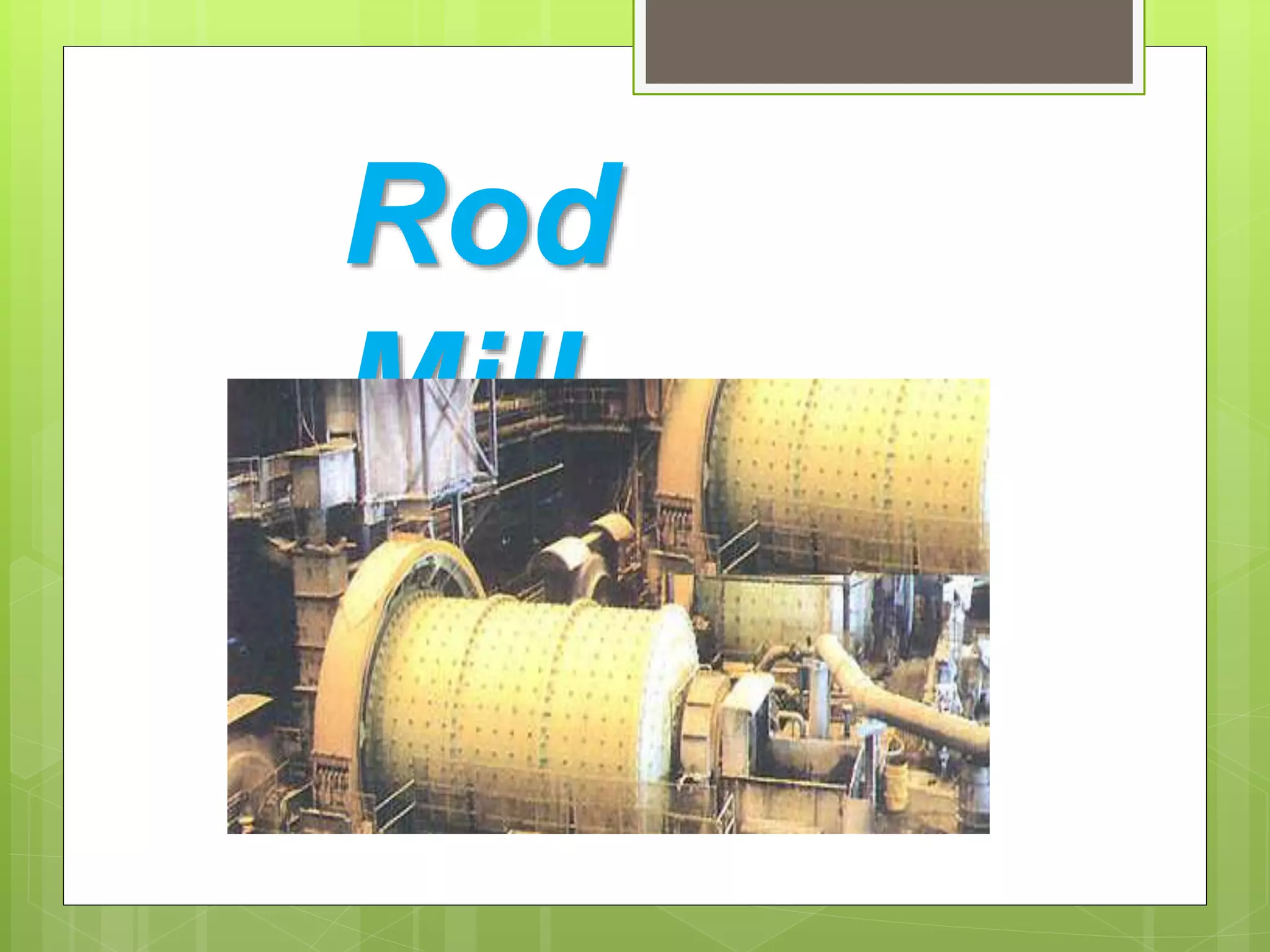 Rod mill | PPTX