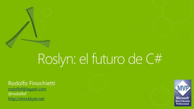 Roslyn: el futuro de C# y VB.NET by Rodolfo Finochietti | PPT