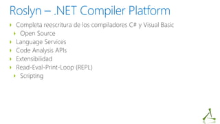 Roslyn: el futuro de C# y VB.NET by Rodolfo Finochietti | PPT